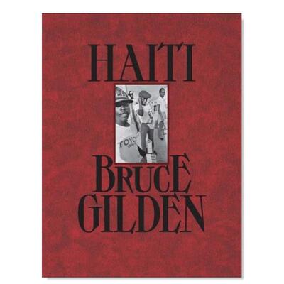【预售】布鲁斯·吉尔登：海地英文摄影摄影师专辑进口原版外版书精装Haiti Bruce Gilden GOST