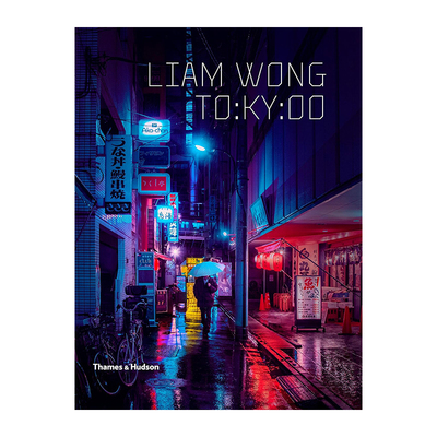 【现货】平装版 TO:KY:OO 东京街头夜景摄影集 Ubisoft 艺术总监摄影师 Liam Wong 赛博朋克 东京之夜 城市拍摄  英文原版图书籍