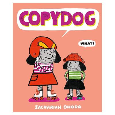 【现货】复制狗英文儿童绘本虚构类进口原版外版书精装3-6周岁Copydog (Fuzzy Friends)Zachariah OhoraAbrams Books for Young