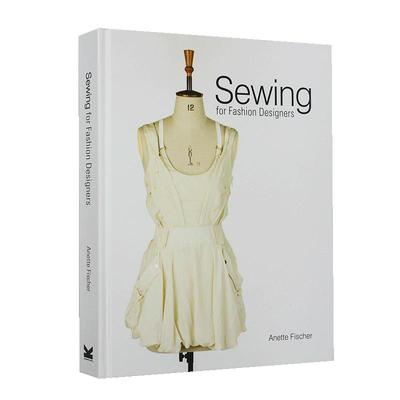 【预售】时装设计师的缝纫方法英文服装设计进口原版外版书精装14岁以上（O）Sewing for Fashion Designers Anette FischerLaure