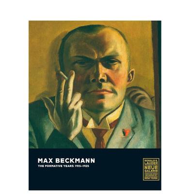 【现货】马克斯·贝克曼：成长岁月 1915-25英文外国美术20世纪进口原版外版书精装14岁以上Max Beckmann: The Formative Years，