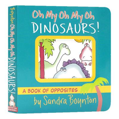 噢 我的恐龙 英文原版绘本 Oh My Oh My Oh Dinosaurs! 幼儿启蒙纸板书恐龙主题桑德拉博因顿Sandra Boynton启蒙经典系列进口书籍