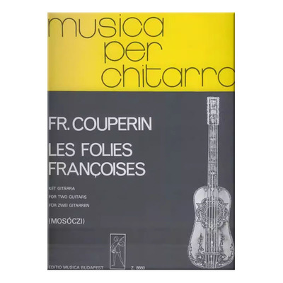 库普兰 疯狂的法国 两支吉他 布达佩斯原版乐谱书 Couperin Francois Les folies francoises Arranged Z8660