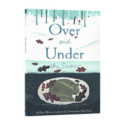 在雪的下面 英文原版 Over and Under the Snow 大自然儿童科普启蒙绘本 全英文版 Kate Messner 进口原版英语书籍