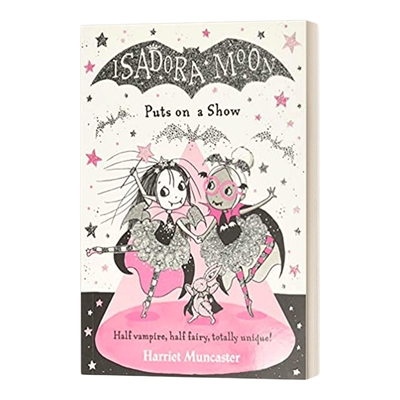 英文原版 Isadora Moon Puts on a Show 伊莎多拉月亮上演一场秀 章节小说 英文版 进口英语原版书籍儿童全英语书