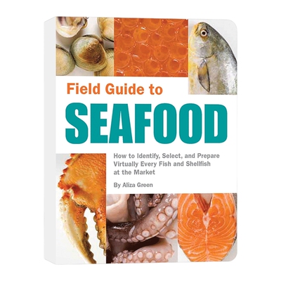 英文原版 Field Guide to Seafood 实地海鲜指南 如何在市场识别 选择几乎每一鱼类和贝类 Aliza Green 英文版 进口英语原版书籍