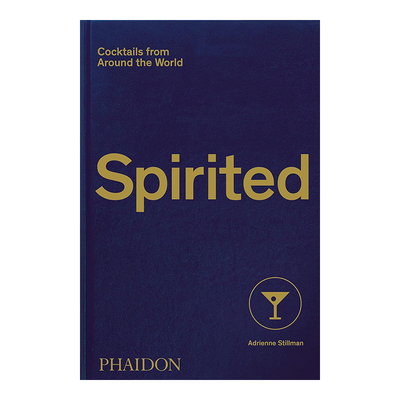 【现货】Spirited: Cocktails from Around the World 热情似火:来自世界各地的鸡尾酒 调酒品酒 英文原版图书正版 酒文化生活类