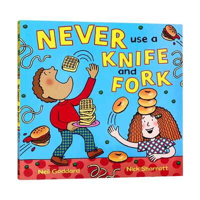 英文原版Never Use A Knife And Fork餐桌礼仪不使用刀和叉 Nick Sharratt新作幼儿早教启蒙认知幽默图画书帮助儿童养成吃饭好习惯