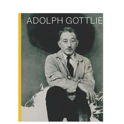 【预售】阿道夫戈特利布强大的艺术意志英文艺术家艺术工作室Adolph Gottlieb进口原版书精装14岁以上Adolph Gottlieb A Powerfu