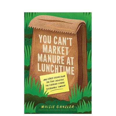 【预售】午餐时间不能推销粪便英文商业行销进口原版外版书精装14岁以上You Can't Market Manure at Lunchtime Maisie GanzlerH