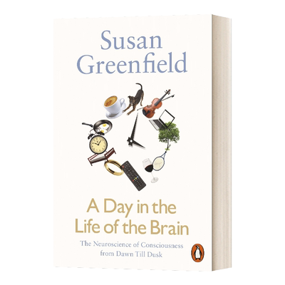 A Day in the Life of the Brain 大脑生命中的一天 Susan Greenfield