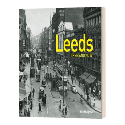 英文原版 Leeds Then and Now 利兹今昔 精装 英文版 进口英语原版书籍