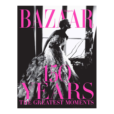 【现货】时尚芭莎:150周年 Harper's Bazaar:150 Years 英文时尚杂志精选集原版进口艺术图书 服装时尚服饰设计书籍Glenda Bailey