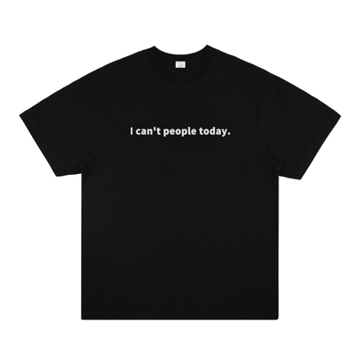 I can't people today 我今天不能人搞笑纯棉短袖T恤男女百搭夏