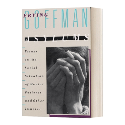 英文原版 Asylums 精神病院 论精神病患与其他被收容者的社会处境 美国社会学家戈夫曼 英文版 进口英语原版书籍