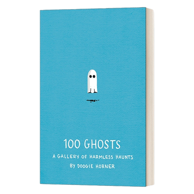 英文原版 100 Ghosts A Gallery of Harmless Haunts 100个幽灵 无害幽魂画廊 Doogie Horner 精装 英文版 进口英语原版书籍