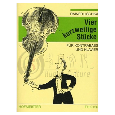 雷纳里斯卡 四首娱乐作品 低音提琴和钢琴 霍夫曼斯特原版乐谱书 Rainer Lischka Vier kurzweilige Stucke double bass FH2126