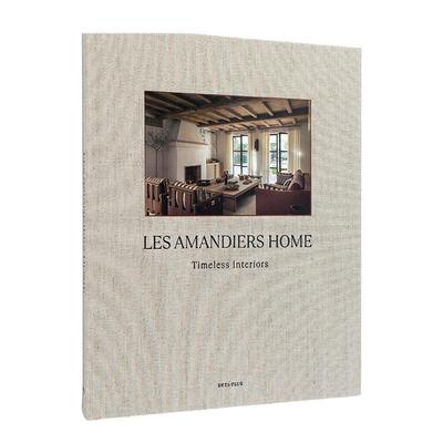 【预售】 Les Amandiers家居：经典室内设计英文室内设计--英文设计师工作室精装Les Amandiers Home： Timeless Interiors Beta-