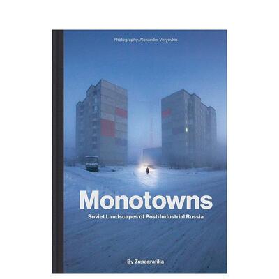 【预售】单一型城市:俄罗斯后工业化时期的苏联景观英文建筑设计城市规划精装进口原版外版书籍Monotowns:Soviet Landscapes of P