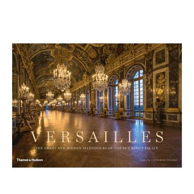 【预售】凡尔赛：太阳王宫的伟大和隐藏的光辉 Versailles 原版英文作品集人文景观