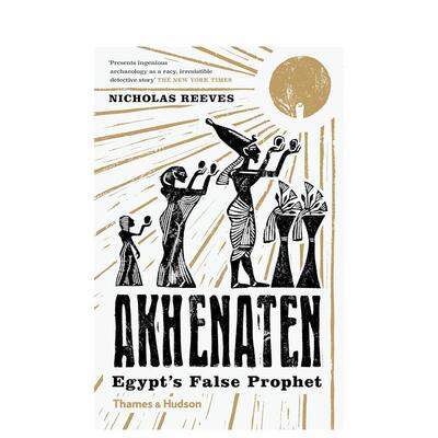 【现货】阿肯那顿：埃及的假先知 Akhenaten: Egypt's False Prophet 原版英文人文历史 善本图书