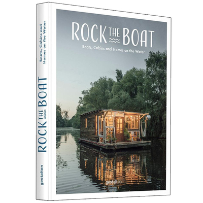 【现货】Rock the Boat:Boats Cabins and Homes on the Water，漂浮的生活 英文原版生活图书书籍进口