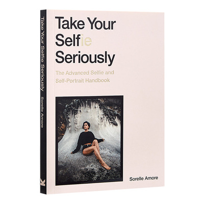 英文原版 Take Your Selfie Seriously  自拍技巧 英文版