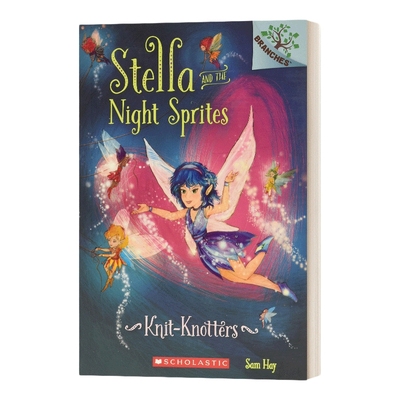 英文原版 Stella and the Night Sprites #1 Knit-Knotters 斯特拉和暗夜精灵1 学乐大树系列 儿童初级章节书 英文版 进口英语书