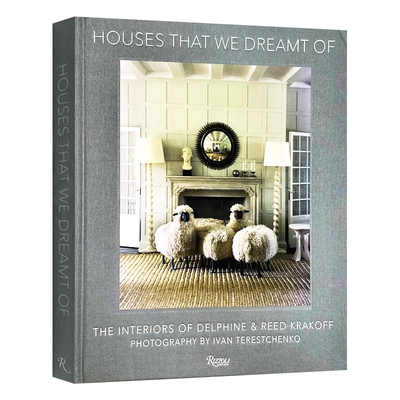 英文原版 Houses That We Dreamt Of 梦想的房子 Delphine and Reed Krakoff的室内设计 精装 英文版 进口英语原版书籍