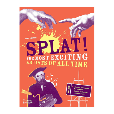 【预售】Splat!: The Most Exciting Artists of All Time,啪!：有史以来最令人激动的艺术家 进口 Mary Richards 儿童艺术启蒙