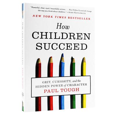 性格的力量 英文原版 Paul Tough: How Children Succeed: Grit, Curiosity, and the Hidden Power of Character