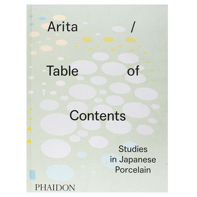 【现货】Arita 目录：日本陶瓷的研究 英文博物馆展览私人收藏画册 进口原版 Arita / Table of Contents: Studies in Japanes