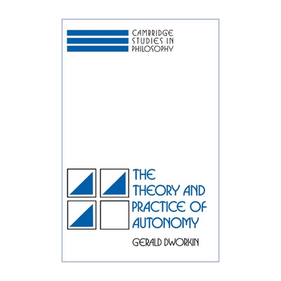 英文原版 The Theory and Practice of Autonomy 自主性的理论与实践 Gerald Dworkin 剑桥哲学研究系列 英文版 进口英语原版书籍