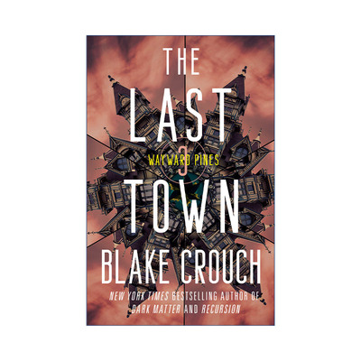英文原版 The Last Town The Wayward Pines Trilogy 03 最后小镇 松林异境三部曲3 人生复本作者Blake Crouch 英文版 进口书籍
