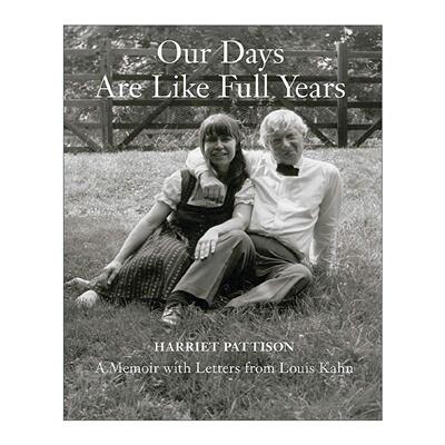 英文原版 Our Days Are Like Full Years A Memoir with Letters from Louis Kahn 建筑大师路易·康回忆录精装 进口英语原版书籍