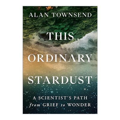 英文原版 This Ordinary Stardust 平凡的星尘 一位科学家从悲痛到惊奇的旅程 精装 2023年美国国家科学传播奖决选提名 英文版