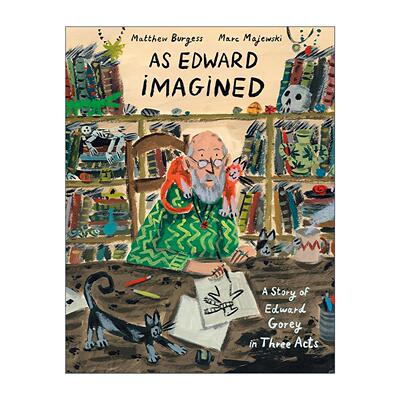 英文原版 As Edward Imagined 爱德华·戈里三幕故事 儿童精装艺术传记绘本 Matthew Burgess 马克·马耶夫斯基插画 进口英语书籍