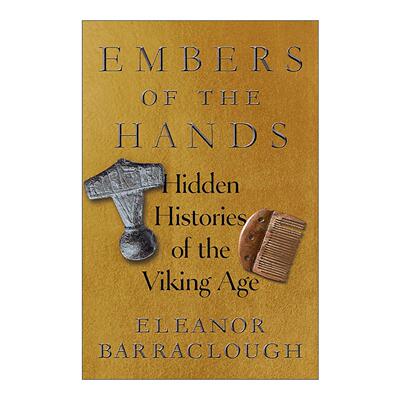 英文原版 Embers of the Hands 手中的余烬 维京时代的隐秘历史 纽约时报编辑之选 Eleanor Barraclough 精装 进口英语原版书籍