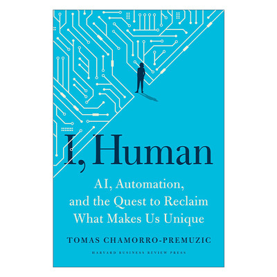 英文原版 I Human 我 人类 人工智能 自动化 以及找回我们独特之处的探索 Tomas Chamorro-Premuzic 精装 英文版 进口英语书籍