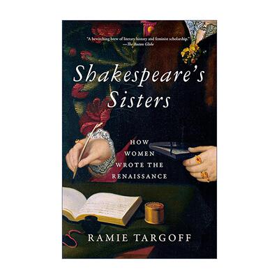 英文原版 Shakespeare's Sisters 莎士比亚的姐妹 女性如何书写文艺复兴 历史 Ramie Targoff 英文版 进口英语原版书籍