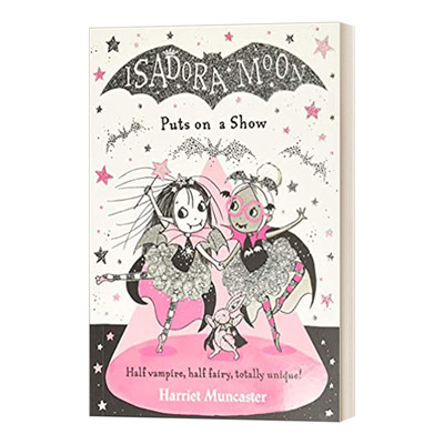 英文原版 Isadora Moon Puts on a Show 伊莎多拉月亮上演一场秀 章节小说 英文版 进口英语原版书籍