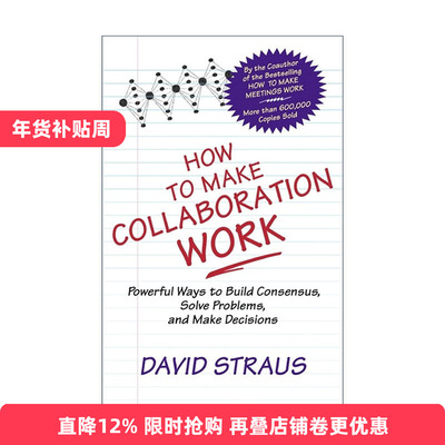 英文原版 How to Make Collaboration Work 如何有效协作 建立共识 解决问题 做出决策的有力途径 David Straus 进口英语原版书籍