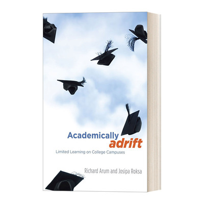 英文原版 Academically Adrift 学术的漂失 大学校园中有限的学习 本科教育反思 Richard Arum 英文版 进口英语原版书籍