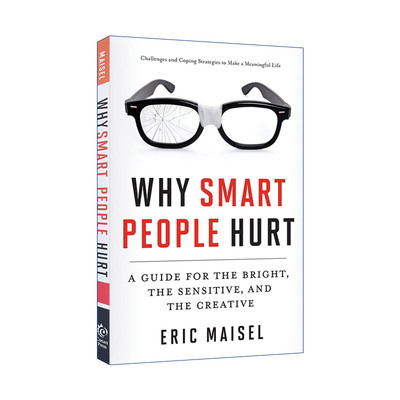 Why Smart People Hurt 为什么受伤的总是聪明人 Eric Maisel进口英文原版书籍