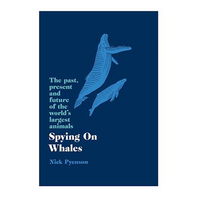 英文原版 Spying On Whales 鲸之骨 穿越海陆与时空的寻鲸之旅 英文版 进口英语原版书籍