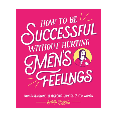 英文原版 How to Be Successful Without Hurting Men’s Feelings 如何在不伤害男人感情的情况下取得成功 精装 英文版 进口书
