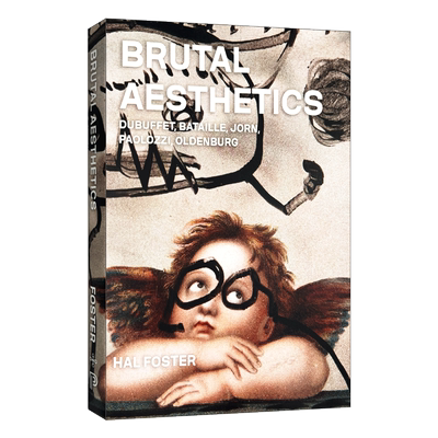 Brutal Aesthetics 残酷美学：杜布菲,巴塔耶,乔恩,保罗齐,奥尔登堡 精装进口英文原版书籍