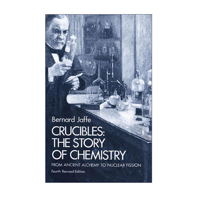 英文原版 Crucibles 坩埚 从古代炼金术到核裂变的化学故事 第四版 历史 Bernard Jaffe 英文版 进口英语原版书籍