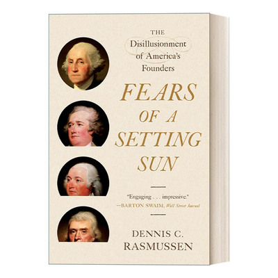 英文原版 Fears of a Setting Sun 忧心太阳落下来 美国建国一代的失望 幻灭及醒悟 Dennis C. Rasmussen 英文版 进口英语原版书籍