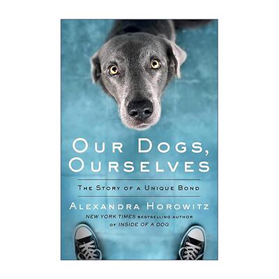 英文原版 Our Dogs Ourselves 我们的狗 与狗共同生活的状态 英文版 进口英语原版书籍